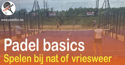 Hoe padel spelen in de regen of bij vriesweer?